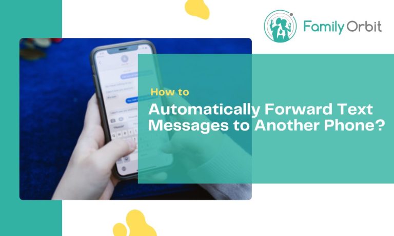 How to Automatically Forward Text Messages To Another Phone? [iPhone & Android] - Family Orbit Blog