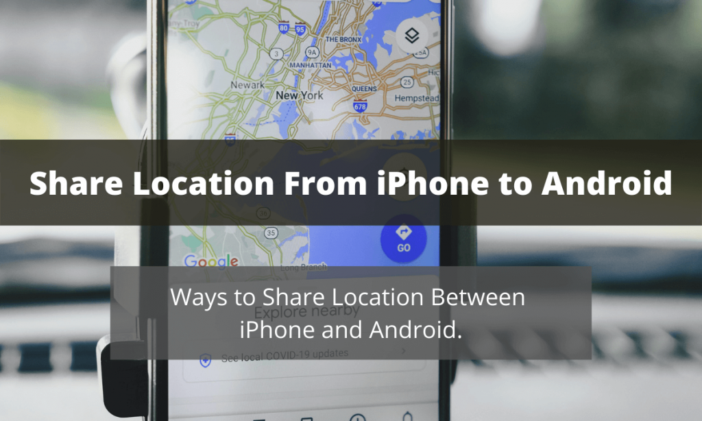 3 Easy Ways to Share Location From iPhone to Android - Family Orbit Blog