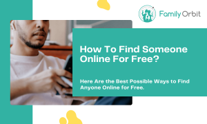 How to Find Someone Free of Charge [2023] - Family Orbit Blog
