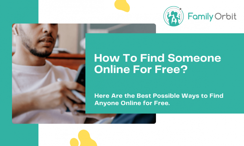 How to Find Someone Free of Charge [2022] - Family Orbit Blog