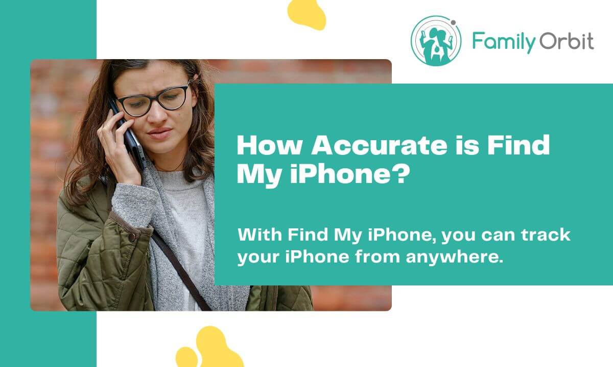 How Accurate is Find My iPhone? What Factors Affect its Accuracy? - Family Orbit Blog