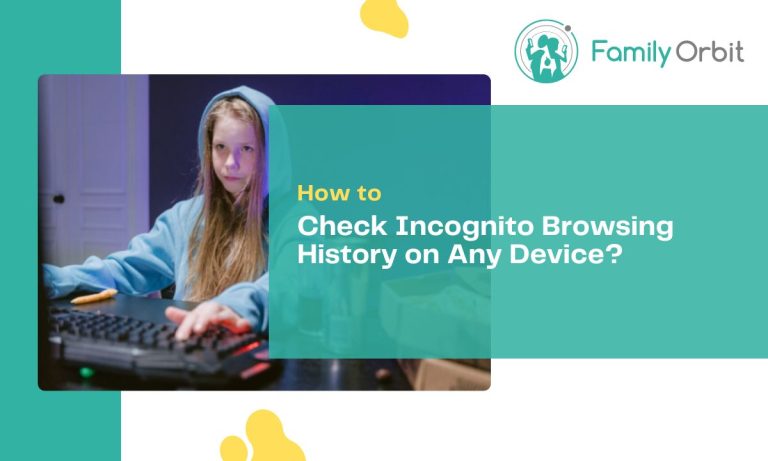 Uncovering Secrets: How to Check Incognito Browsing History on Any Device - Family Orbit Blog