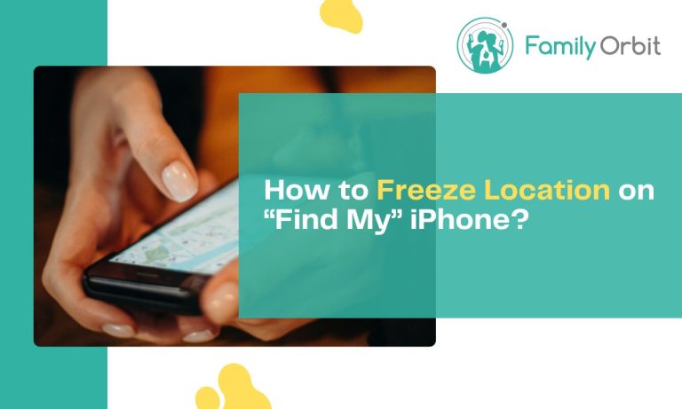 5 Free Ways to Freeze Location on “Find My” iPhone - Family Orbit Blog