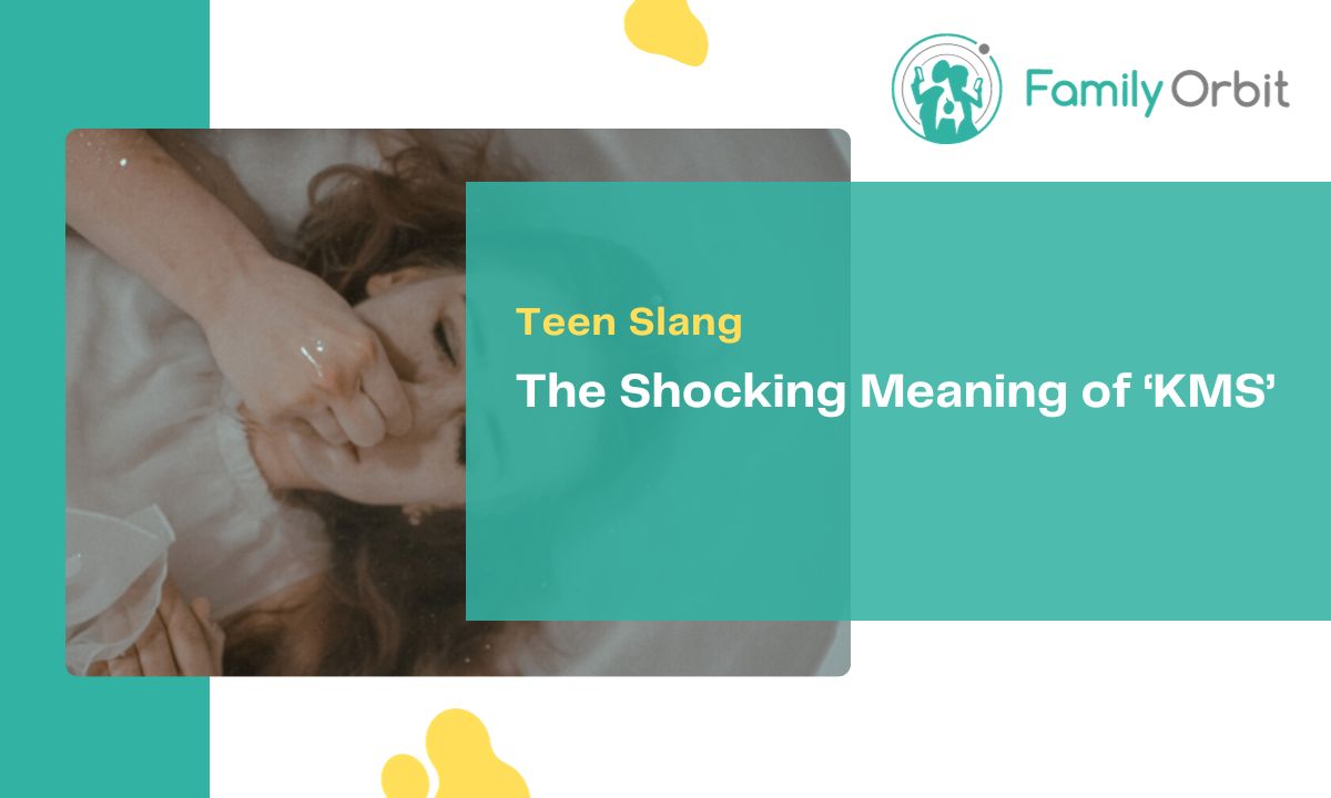 KMS Meaning Deciphering The Teen Acronym Family Orbit Blog