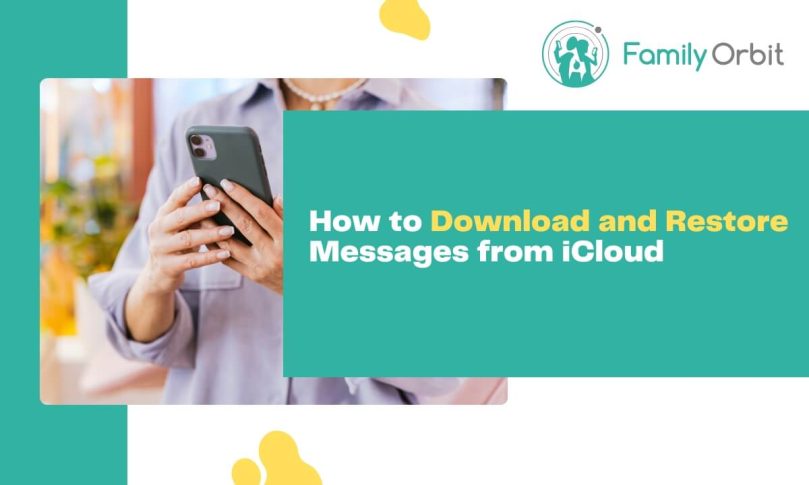 How to Download and Restore Messages from iCloud - Ultimate Guide [2024] - Family Orbit Blog