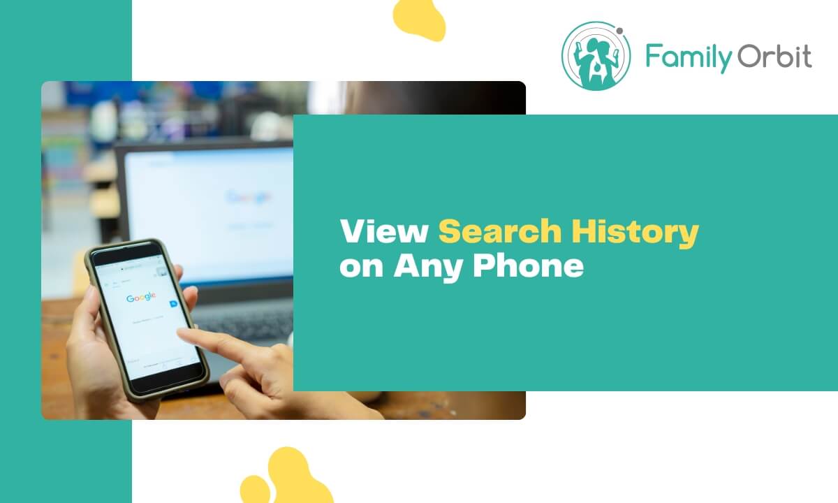 View Search History on Any Phone - A Complete Guide for the Digital ...