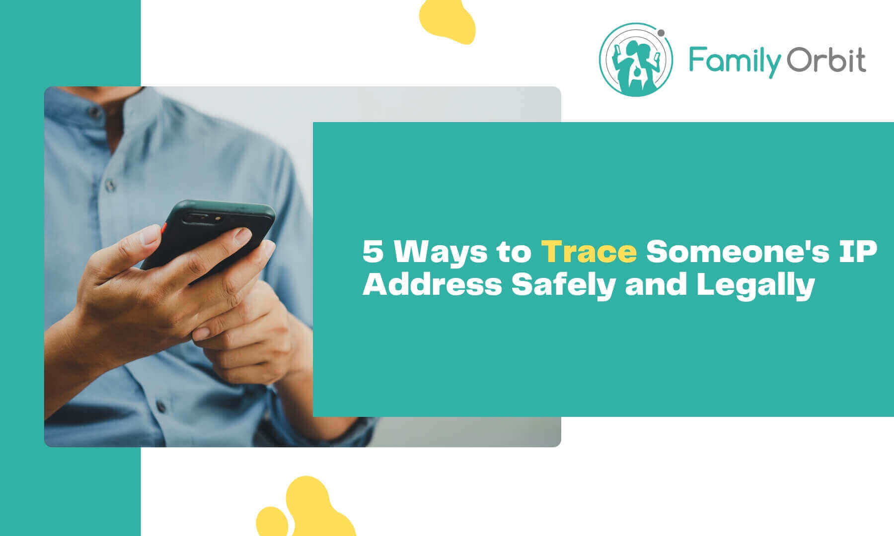 5 Ways to Trace Someone's IP Address Safely and Legally - Family Orbit Blog
