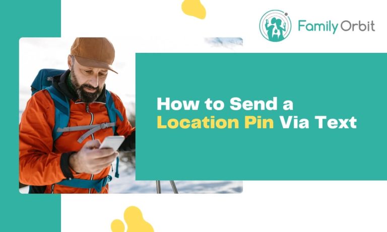 How To Send A Location Pin Via Text: 7 Easy Methods - Family Orbit Blog