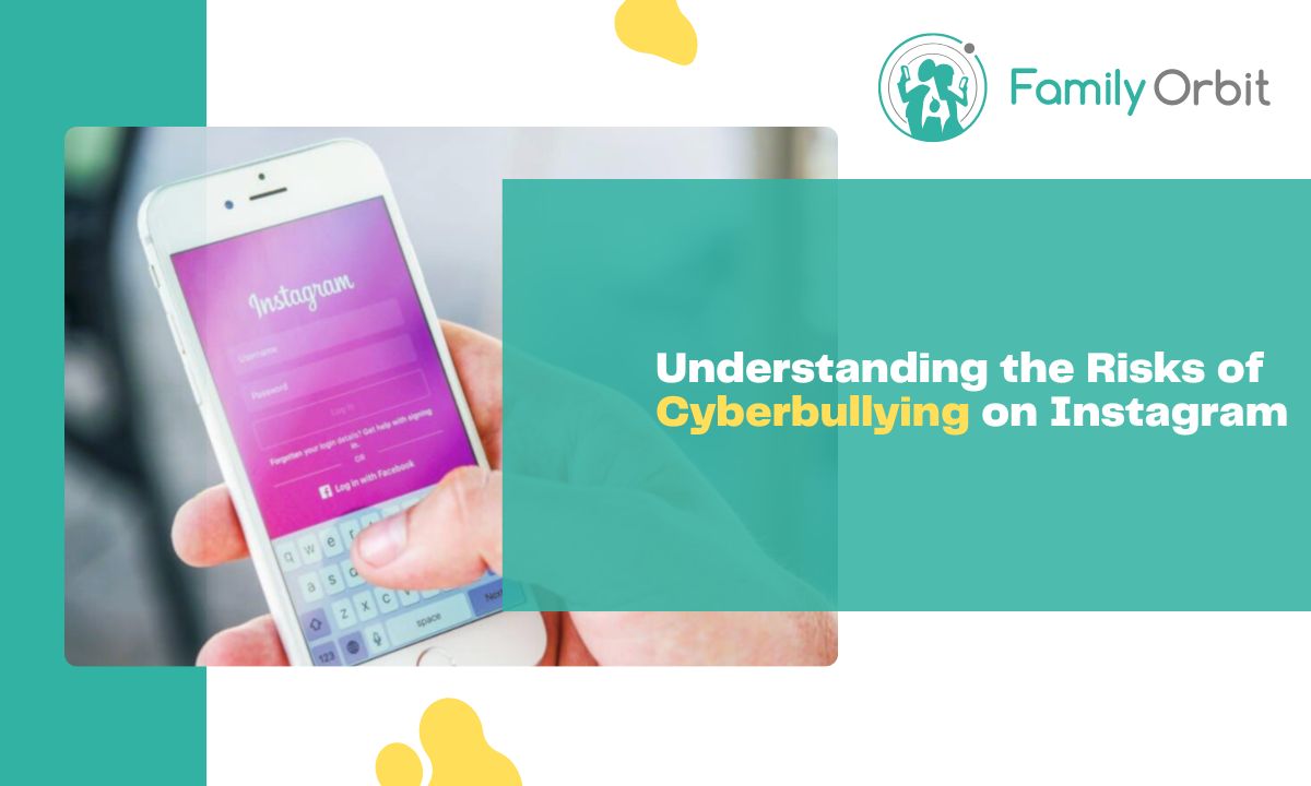 Understanding the Risks of Cyberbullying on Instagram - Family Orbit Blog