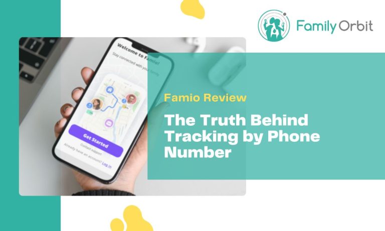 Famio Review: The Truth Behind Tracking by Phone Number - Family Orbit Blog